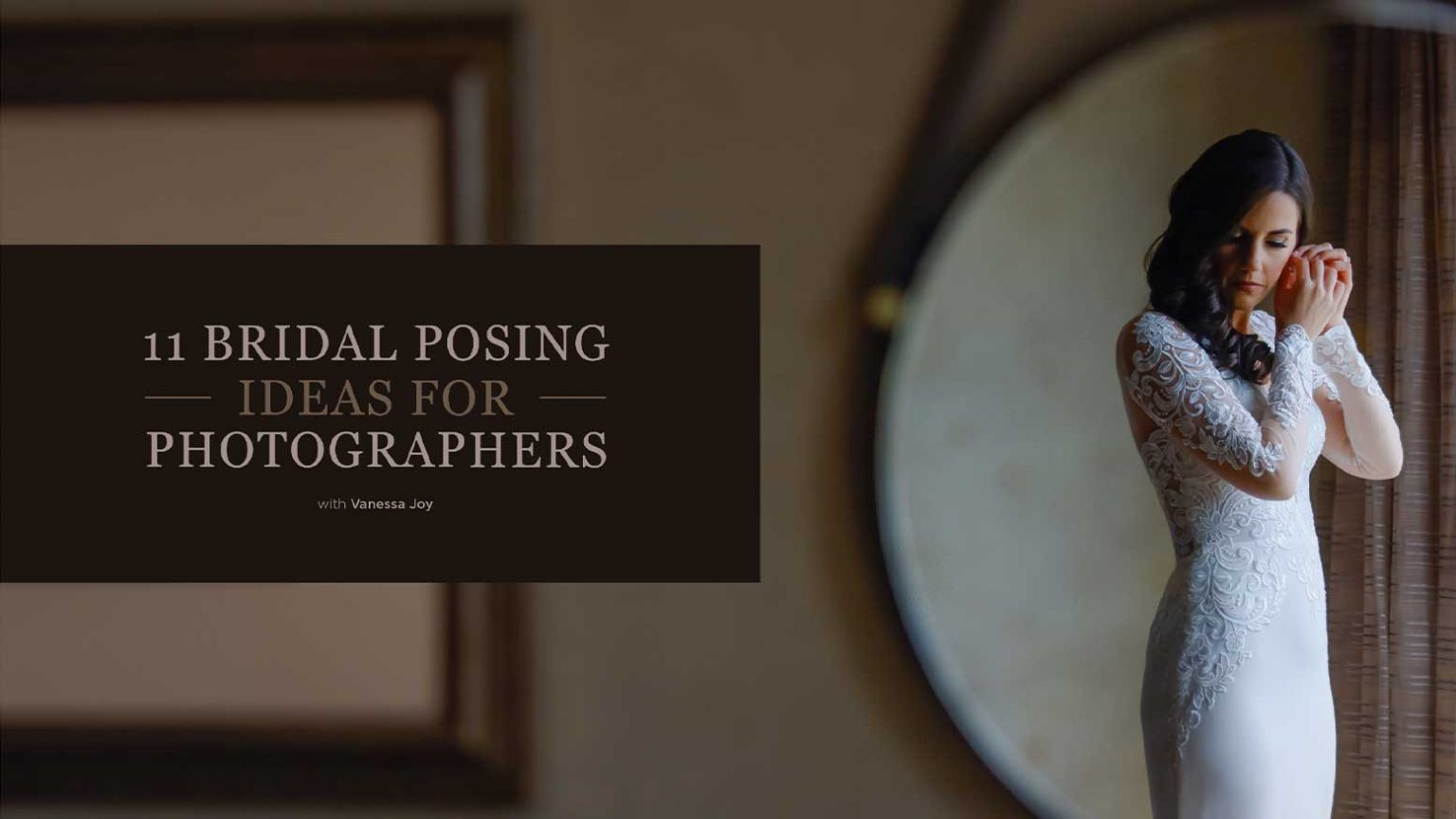 11 Bridal Posing Ideas for Photographers